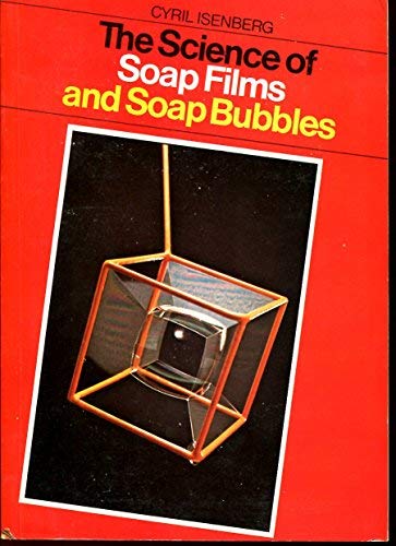 The science of soap films and soap bubbles: Cyril Isenberg ...