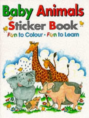 Baby Animals Sticker Book (Fun to Learn): 9781859970232: Amazon.com: Books