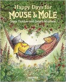 Amazon.com: Happy Days for Mouse and Mole (9781912050383): Joyce Dunbar ...