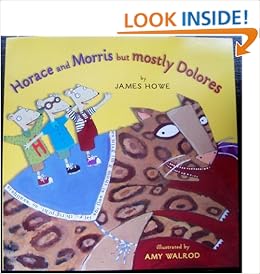 Horace and Morris but Mostly Dolores: James Howe, Amy Walrod ...