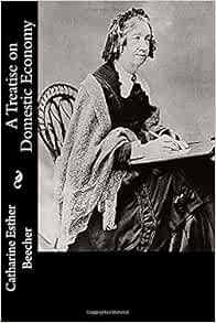 Amazon.com: A Treatise on Domestic Economy (9781979445245): Beecher ...
