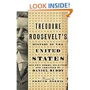 Amazon.com: Theodore Roosevelt's History of the United States: His Own ...