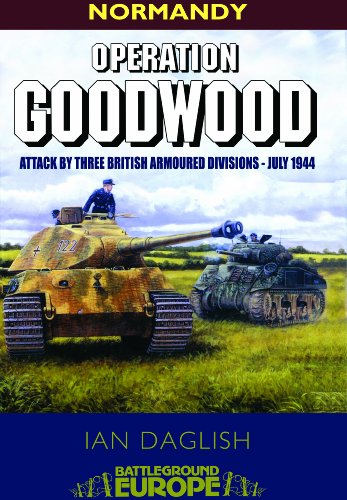 Download Now: Operation Goodwood: The Great Tank Charge, July 1944 ...