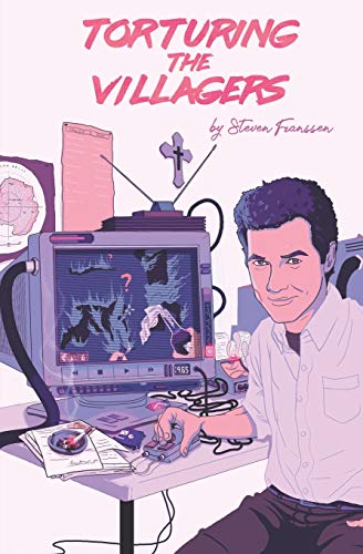 Torturing The Villagers: Franssen, Steven: 9781703196351: Amazon.com: Books