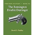 Firearm Anatomy - Book III The Remington Double Derringer (Gun Design ...