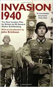 Invasion 1940: The Nazi Invasion Plan for Britain by SS General Walter ...