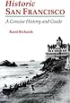 Historic San Francisco: A Concise History and Guide: Richards, Rand ...
