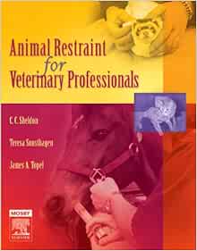 Animal Restraint for Veterinary Professionals: 9780323034654: Medicine ...