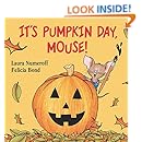 It's Pumpkin Day, Mouse! (If You Give...): Laura Numeroff, Felicia Bond ...