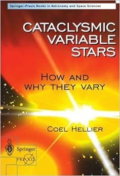 Cataclysmic Variable Stars - How and Why they Vary (Springer Praxis ...