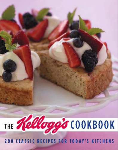 The Kellogg's Cookbook: 200 Classic Recipes for Today's Kitchen ...