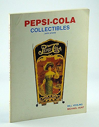 Pepsi Cola Collectibles, Vol. 1: Vehling, Bill, Hunt, Michael ...
