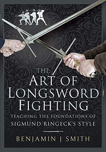 The Art of Longsword Fighting: Teaching the Foundations of Sigmund ...