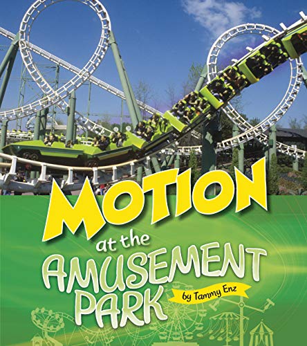 Motion at the Amusement Park (Amusement Park Science): Enz, Tammy Laura ...