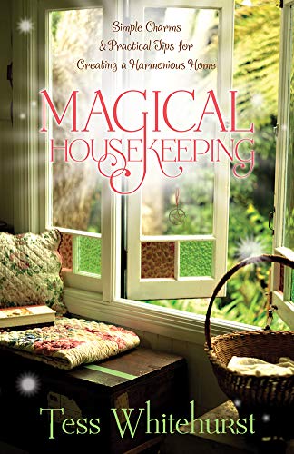 Magical Housekeeping: Simple Charms and Practical Tips for Creating a ...