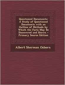 Questioned Documents: A Study of Questioned Documents with an Outline ...