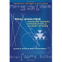 Real Analysis: Measure Theory, Integration, and Hilbert Spaces (Princeton Lectures in Analysis ...