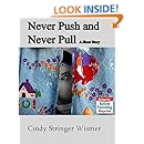 Amazon.com: Never Push and Never Pull eBook: Cindy Stringer Wismer ...