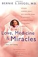 Love, Medicine and Miracles: Lessons Learned about Self-Healing from a Surgeon's Experience with ...