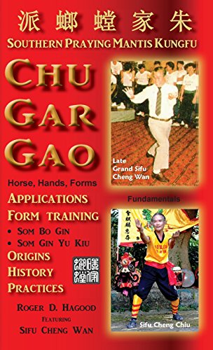 Chu Gar Gao: Southern Praying Mantis Kungfu: Hagood, Roger D, Clemens ...
