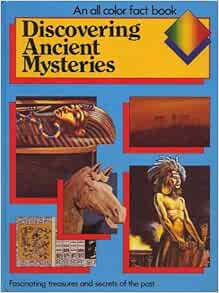 Discovering Ancient Mysteries : Fascinating Treasures and Secrets of ...