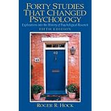 Forty Studies That Changed Psychology: Explorations into the History of ...