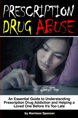 Prescription Drug Abuse: An Essential Guide to Understanding ...