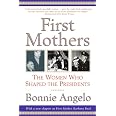 Amazon.com: First Mothers: The Women Who Shaped the Presidents ...