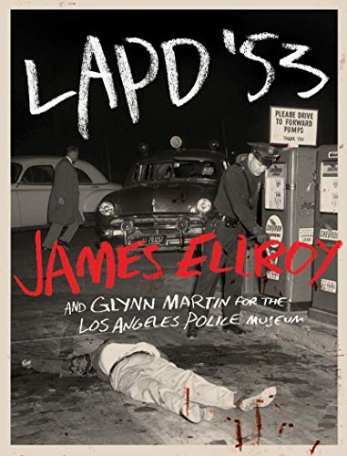 LAPD '53: Ellroy, James, Glynn Martin for the Los Angeles Police Museum ...