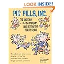 Pig Pills Inc The Anatomy of an Academic and Alernative Health Fraud ...