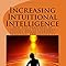 Increasing Intuitional Intelligence: How the Awareness of Instinctual ...