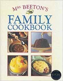 Mrs. Beeton's Family Cookbook (or Cookery): Mrs. Beeton: 9781860199233 ...