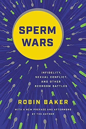 Sperm Wars: Infidelity, Sexual Conflict, and Other Bedroom Battles ...