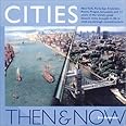 Amazon.com: Cities: Then & Now: 9780785811152: Antoniou, James: Books