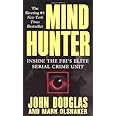 Mindhunter: Inside the FBI's Elite Serial Crime Unit: John Douglas ...