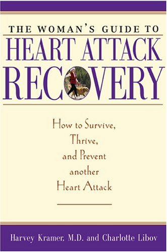 A Womans Guide To Heart Attack Recovery: How To Survive, Thrive, And ...