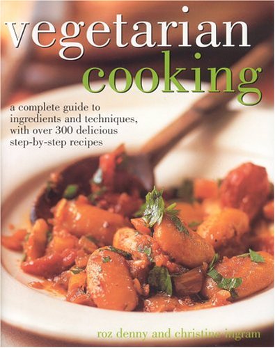 Vegetarian Cooking: A Complete Guide to Ingredients and Techniques with ...