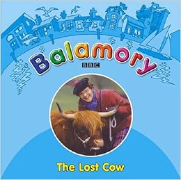 Balamory: The Lost Cow A Storybook: Amazon.co.uk: 9780099475774: Books