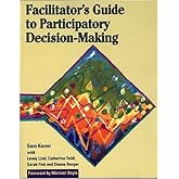 Facilitator's Guide to Participatory Decision-Making: Kaner, Sam, Lind ...