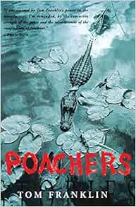 Poachers: Stories: Franklin, Tom: 9780688177713: Amazon.com: Books