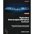Exploratory Data Analysis with Python Cookbook: Over 50 recipes to analyze, visualize, and ...