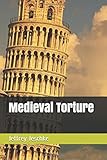 Medieval Punishments An Illustrated History Of Torture William