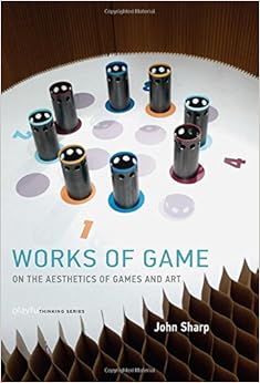 Works of Game: On the Aesthetics of Games and Art (Playful Thinking ...