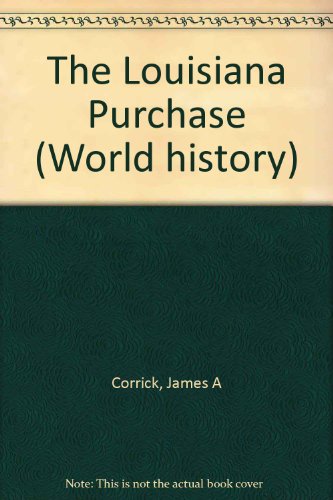 Amazon - The Louisiana Purchase (World History Series): James Corrick ...