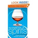 The Complete Book of Spirits: A Guide to Their History, Production, and Enjoyment (Drinking ...