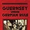 Guernsey Under German Rule: Amazon.co.uk: Durand, Ralph Anthony, Foote ...
