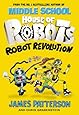 House of Robots: Robot Revolution: Amazon.co.uk: James Patterson ...