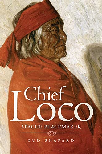 Chief Loco: Apache Peacemaker (Volume 260) (The Civilization of the ...
