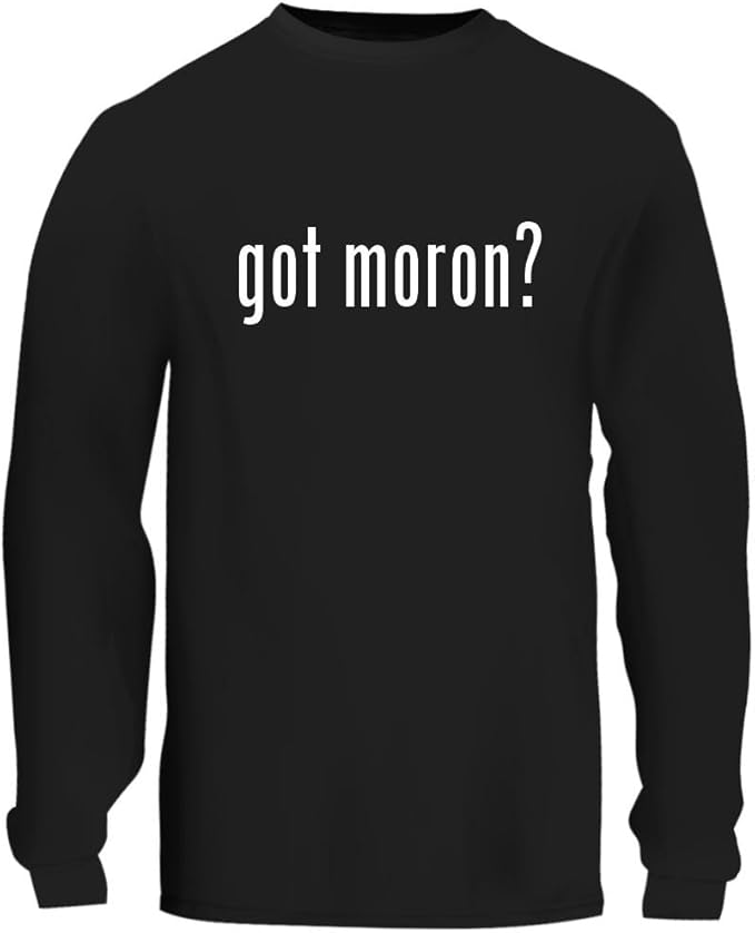 Amazon.com: got moron? - A Nice Men's Long Sleeve T-Shirt Shirt: Clothing
