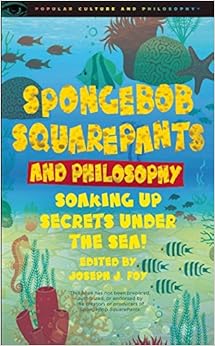 SpongeBob SquarePants and Philosophy: Soaking Up Secrets Under the Sea ...
